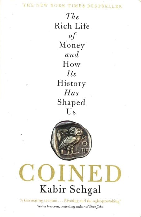 Coined: The Rich Life Of Money And How Its History Has Shaped Us - Big ...
